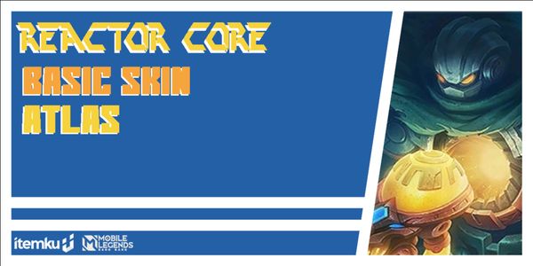 Buy Skin Reactor Core (Atlas Skin) Mobile Legends 1296884 | itemku