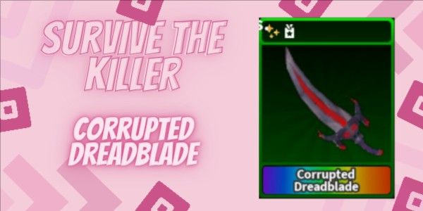 Beli Weapon Corrupted Dreadblade | Survive The Killer Survive The ...