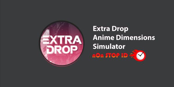 Buy Item Extra Drop ( Anime Dimensions Simulator ) Roblox 2393638 | itemku