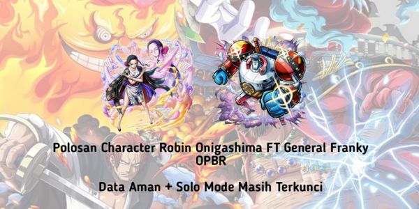 Beli Akun Polosan Character Robin Onigashima FT General Franky OPBR One ...