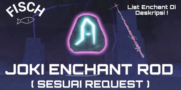 Buy Boosting Service JOKI ENCHANT ROD - FISCH Fisch 3120935 | itemku