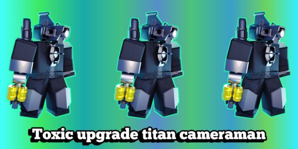 Beli Cameraman Toxic upgrade titan cameraman-toilet tower defense ...