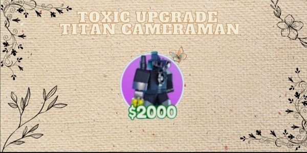 Buy Cameraman Toxic Upgrade titan cameraman (EXCLUSIVE) Toilet Tower ...