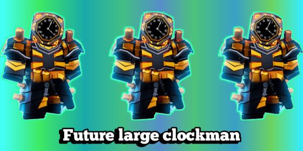 Buy Others Future Large Clockman-TTD Toilet Tower Defense 2816040 | itemku