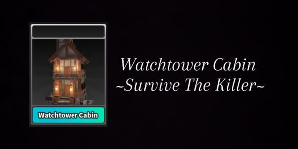 Buy Cabin Watchtower Cabin Survive The Killer Roblox 2869577 | itemku