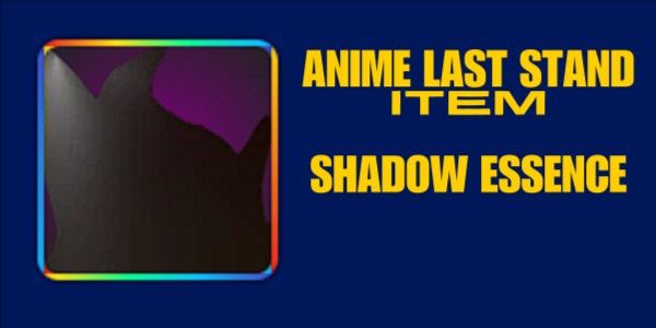 Buy Item Anime Last Stand | Shadow Essence Roblox 2926096 | itemku