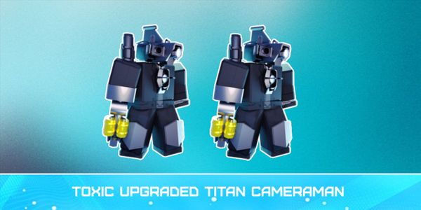 Buy Cameraman Toxic Upgraded Titan Cameraman | TTD Roblox Toilet Tower ...