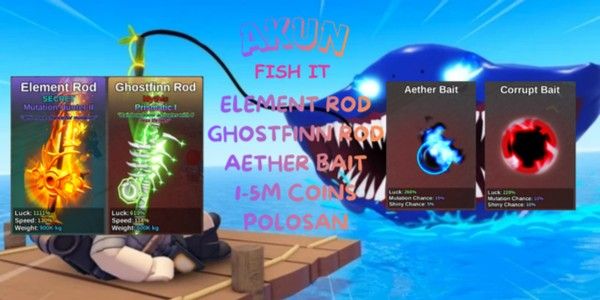 Beli Akun AKUN ELEMENT ROD + GHOSTFINN ROD + AETHER BAIT BANYAK BONUS | AKUN FISH IT! Fish It ...