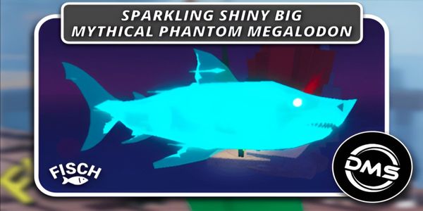 Beli Fish Sparkling Shiny Big Mythical Phantom Megalodon - Fisch Fisch ...