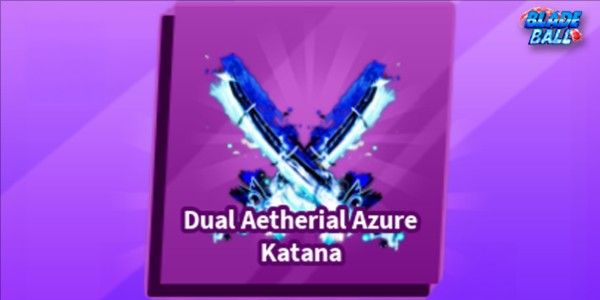 Buy Limited Swords Dual Aetherial Azure Katana Blade Ball 2933034 | itemku
