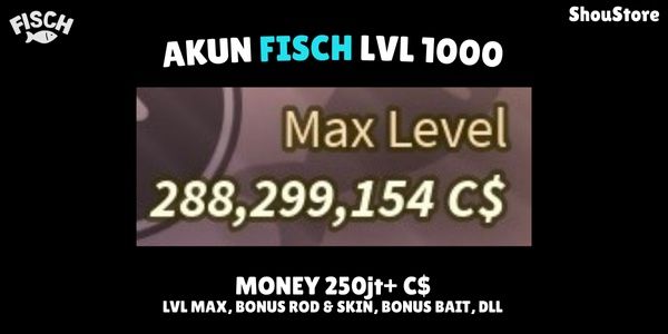 Buy Account Akun Fisch LVL 1000 (MAX) 250jt C$ Fisch 3443497 | itemku