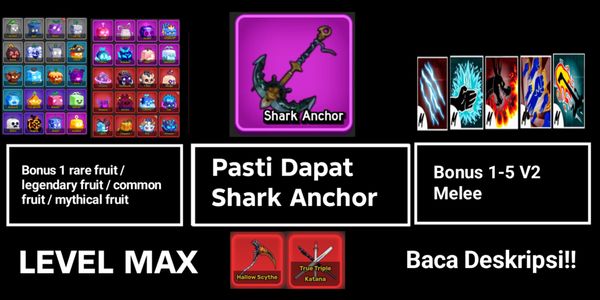 Beli Akun AKUN LEVEL MAX SHARK ANCHOR + BONUS FRUIT + BONUS MELEE ...