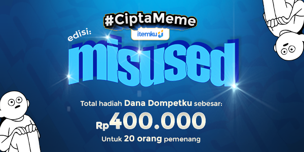 Ayo #CiptaMemeMisused dan Menangin Dana Dompetku!